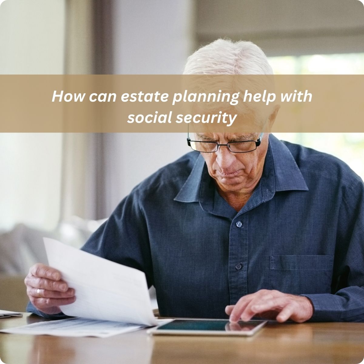 How Can Social Security Help With Estate Planning?
