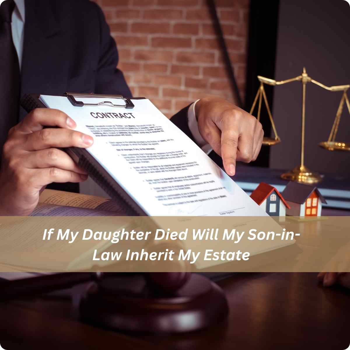 If My Daughter Died Will My Son-in-Law Inherit My Estate