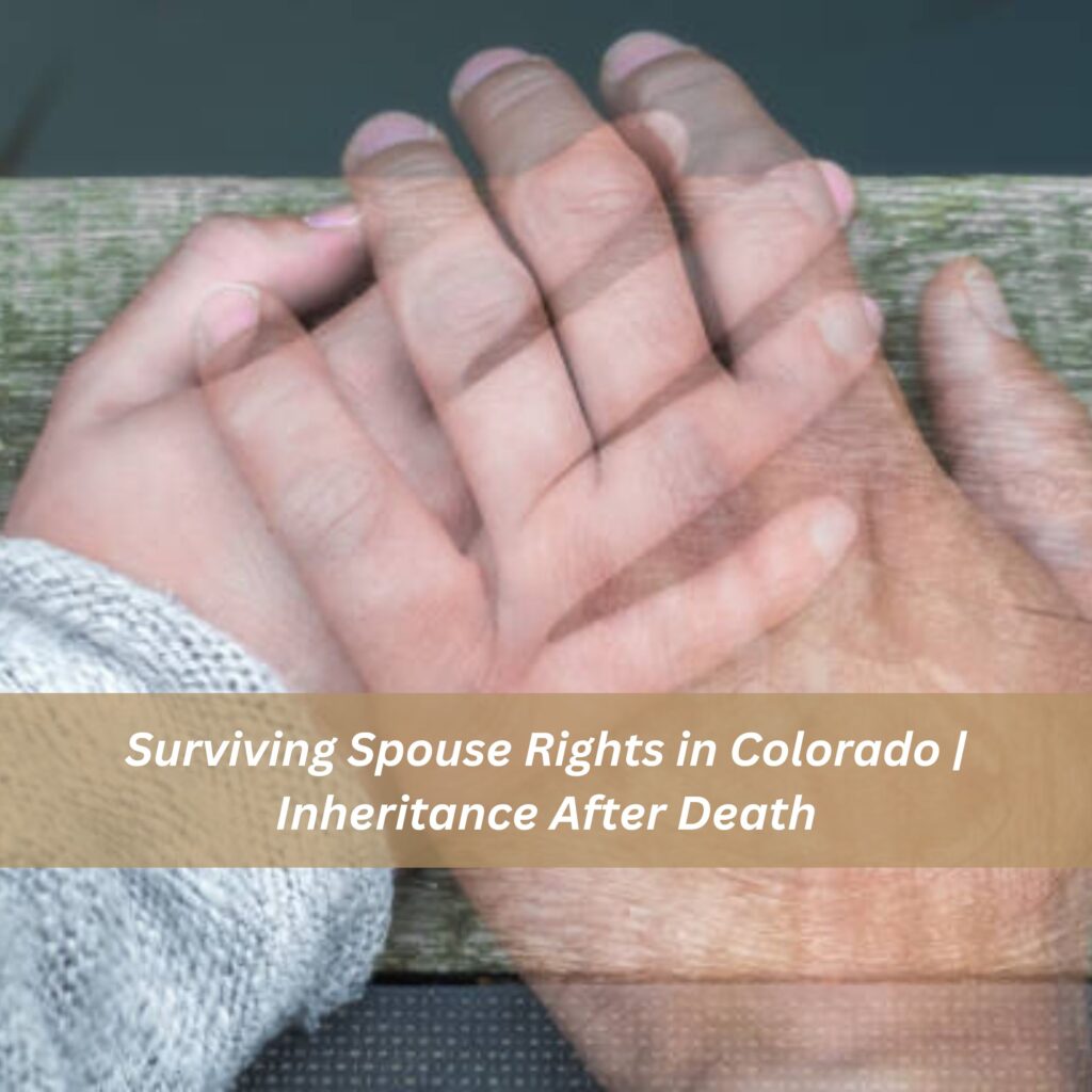 Surviving Spouse Rights in Colorado | Inheritance After Death
