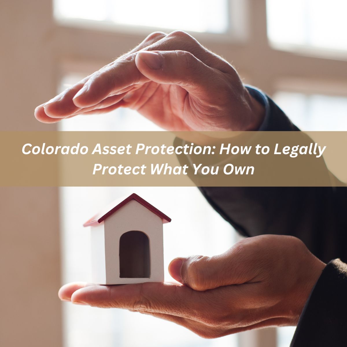 Colorado Asset Protection: How to Legally Protect What You Own